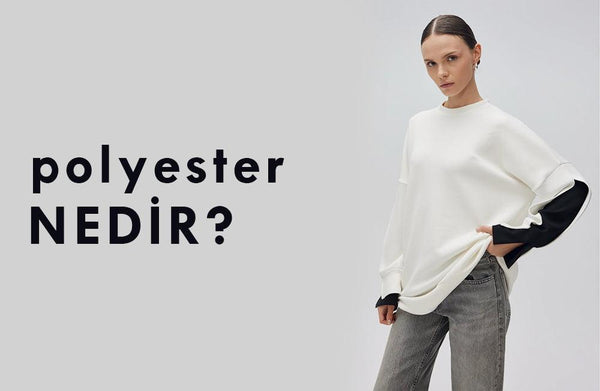 Polyester Kumaş Nedir? Polyester Kumaş Özellikleri – Sena Güven